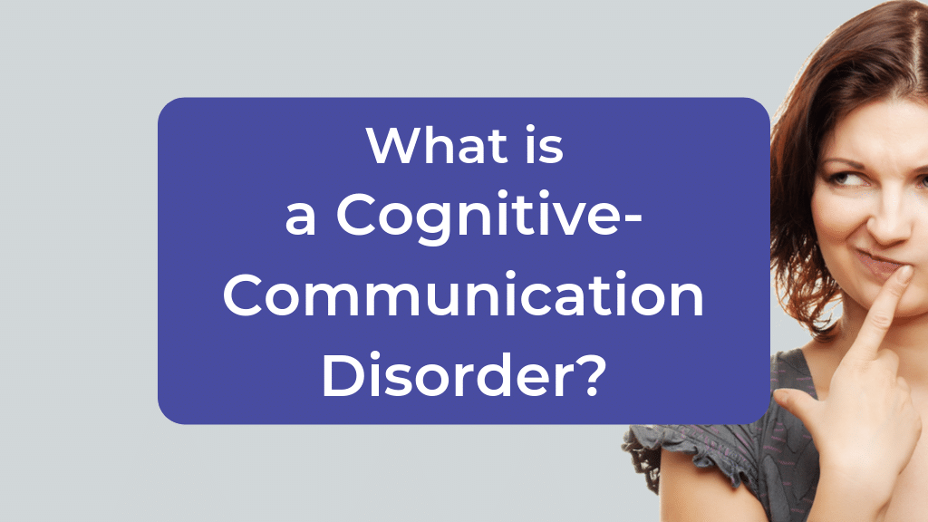 Cognitive Communication Disorders Explained How To Help Cognitive Communication Disorders Explained How To Help